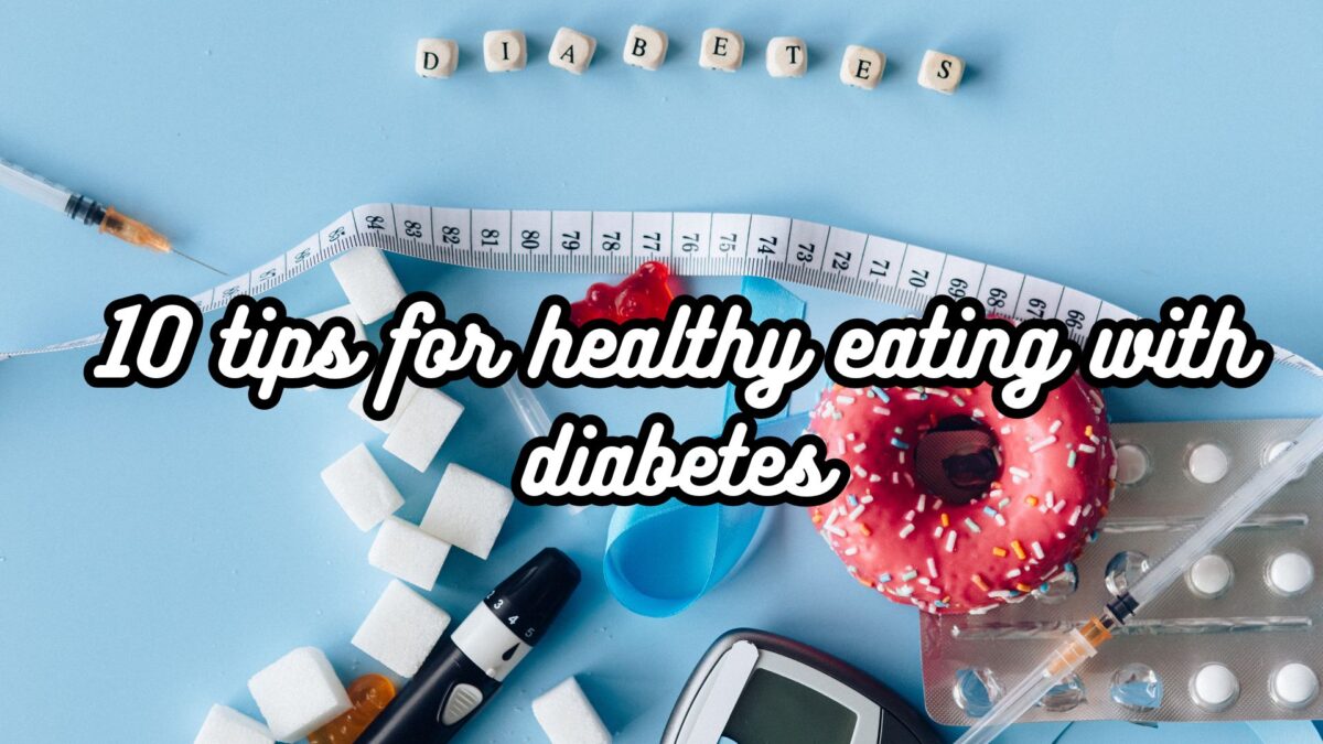 10 tips for healthy eating with diabetes